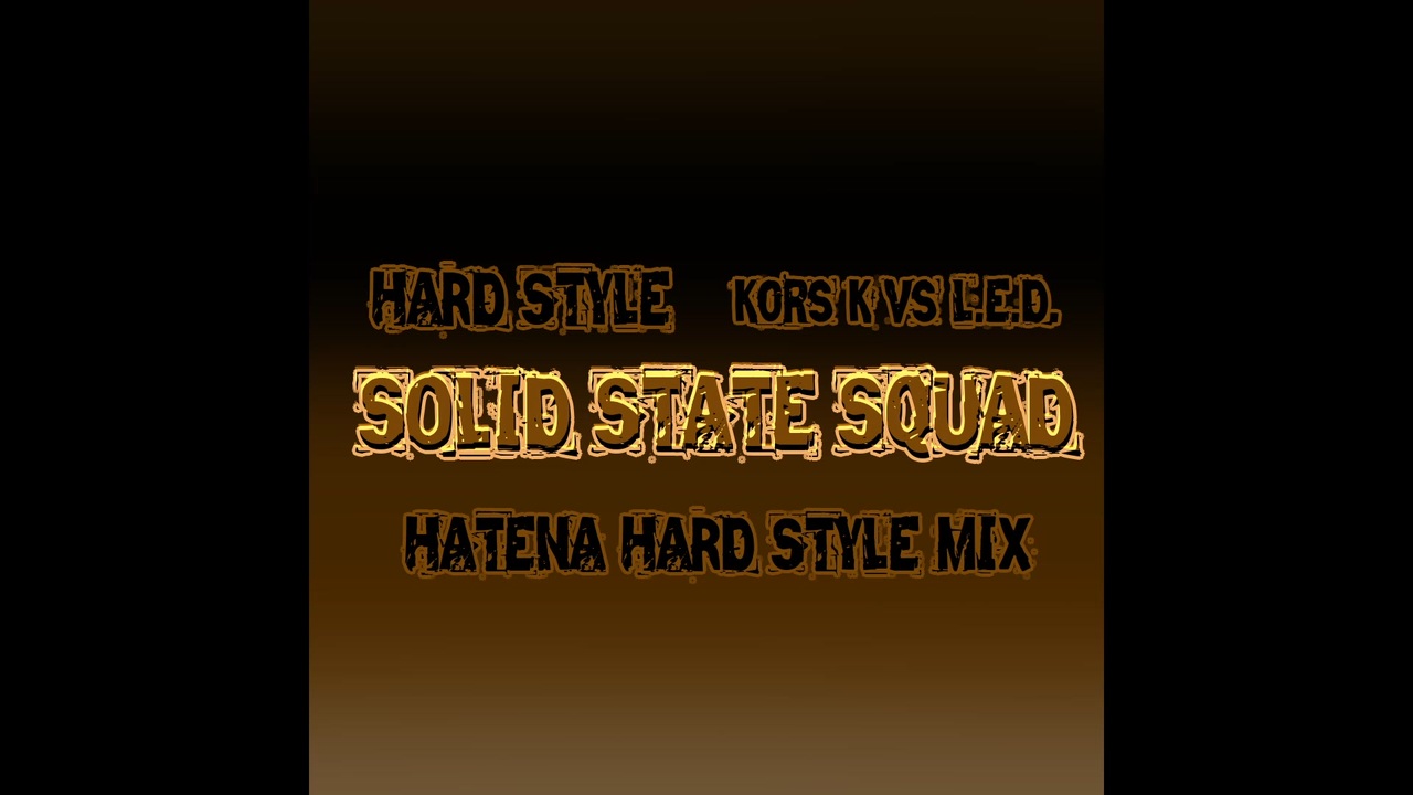 【HARD STYLE】- SOLID STATE SQUAD ~HATENA HARD STYLE MIX -【HATENA】 - ニコニコ動画