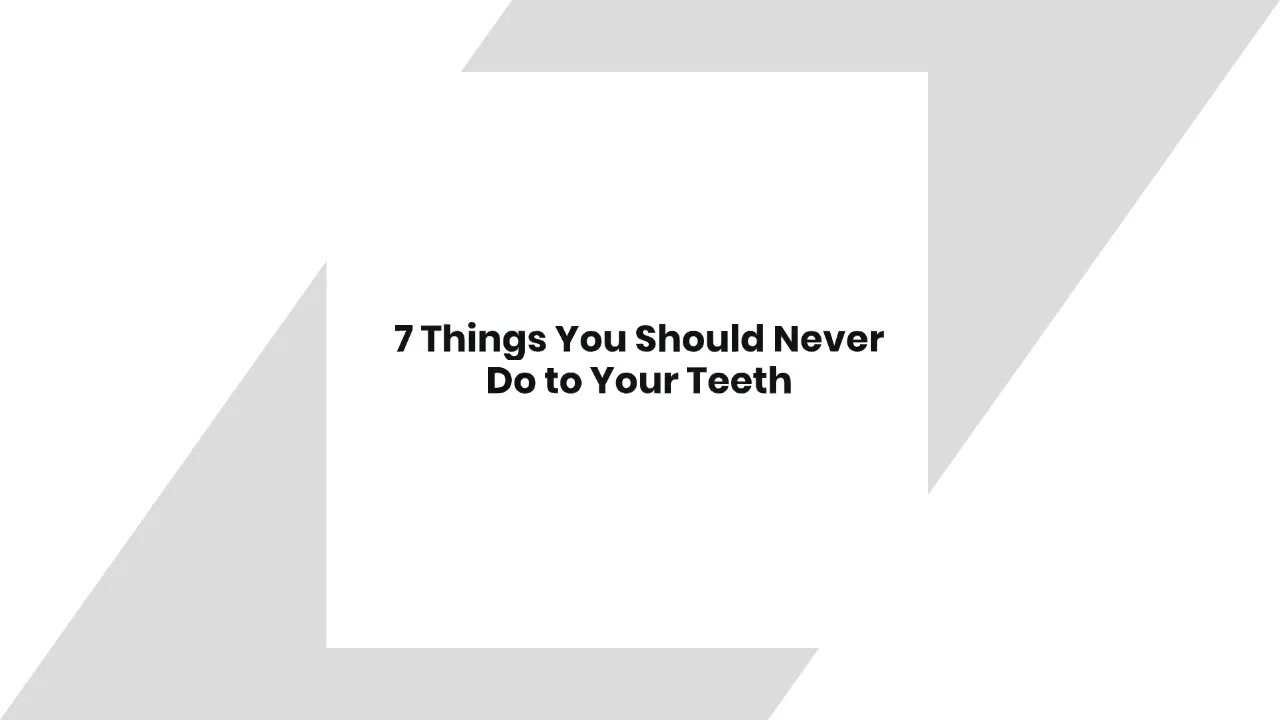 7 Things You Should Never Do to Your Teeth - ニコニコ動画