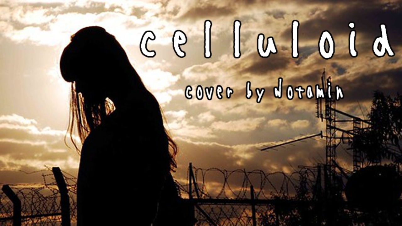 『celluloid』を歌ってみた【ヲタみんver.】 - ニコニコ動画