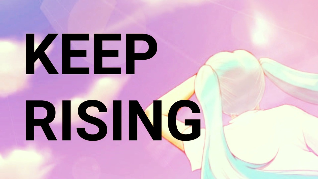 KEEP RISING! by 極楽蝶 feat. 初音ミク - ニコニコ動画