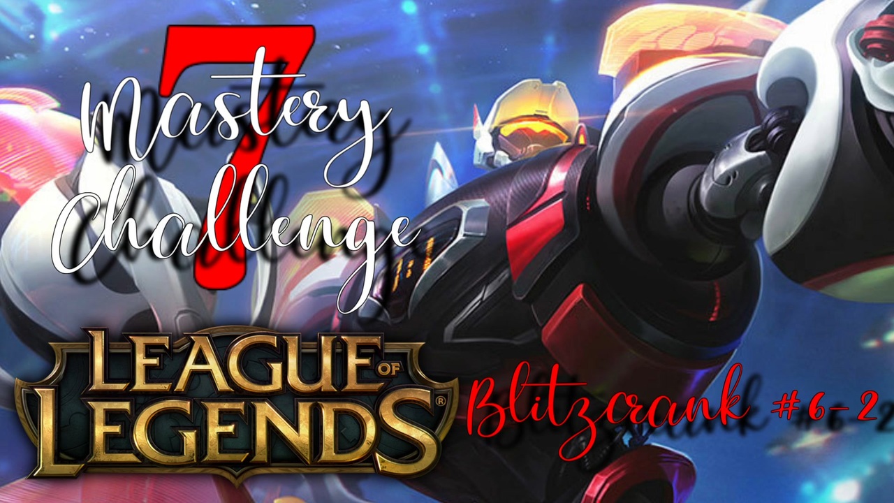 【LoL】Mastery 7 Challenge Blitzcrank #6-2【実況プレイ】#63 - ニコニコ動画