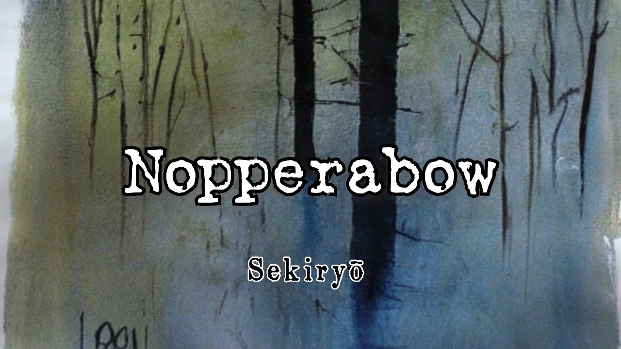 Nopperabow - Sekiryō - ニコニコ動画