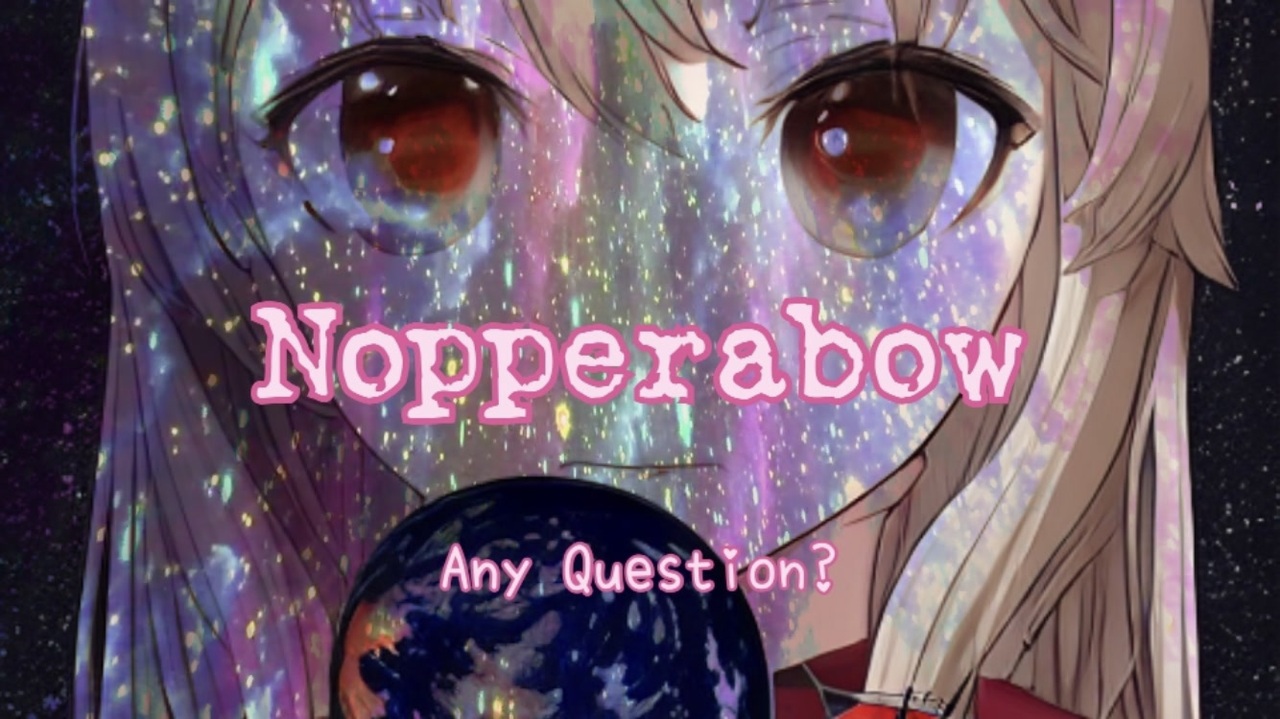 Nopperabow - Any Question? - ニコニコ動画