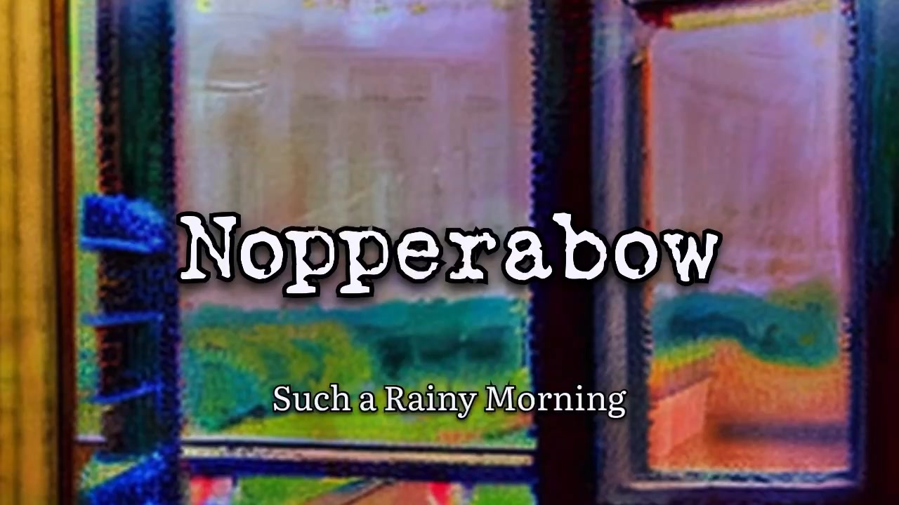 Nopperabow - Such a Rainy Morning - ニコニコ