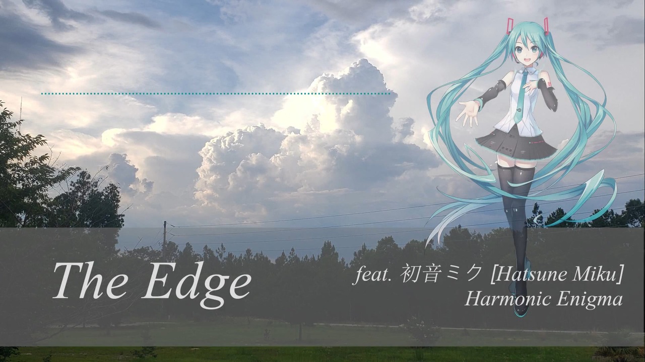 The Edge feat. 初音ミク [Hatsune Miku] - ニコニコ動画
