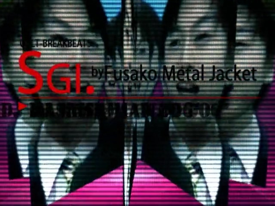 【原画質】SGI by Fusako Metal Jacket - ニコニコ動画