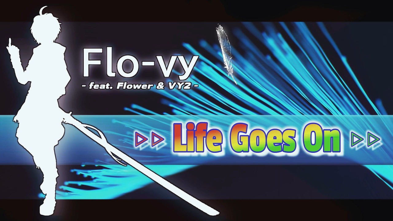 Life Goes On / Flo-vy feat. flower_v4 & VY2_v3 - ニコニコ動画
