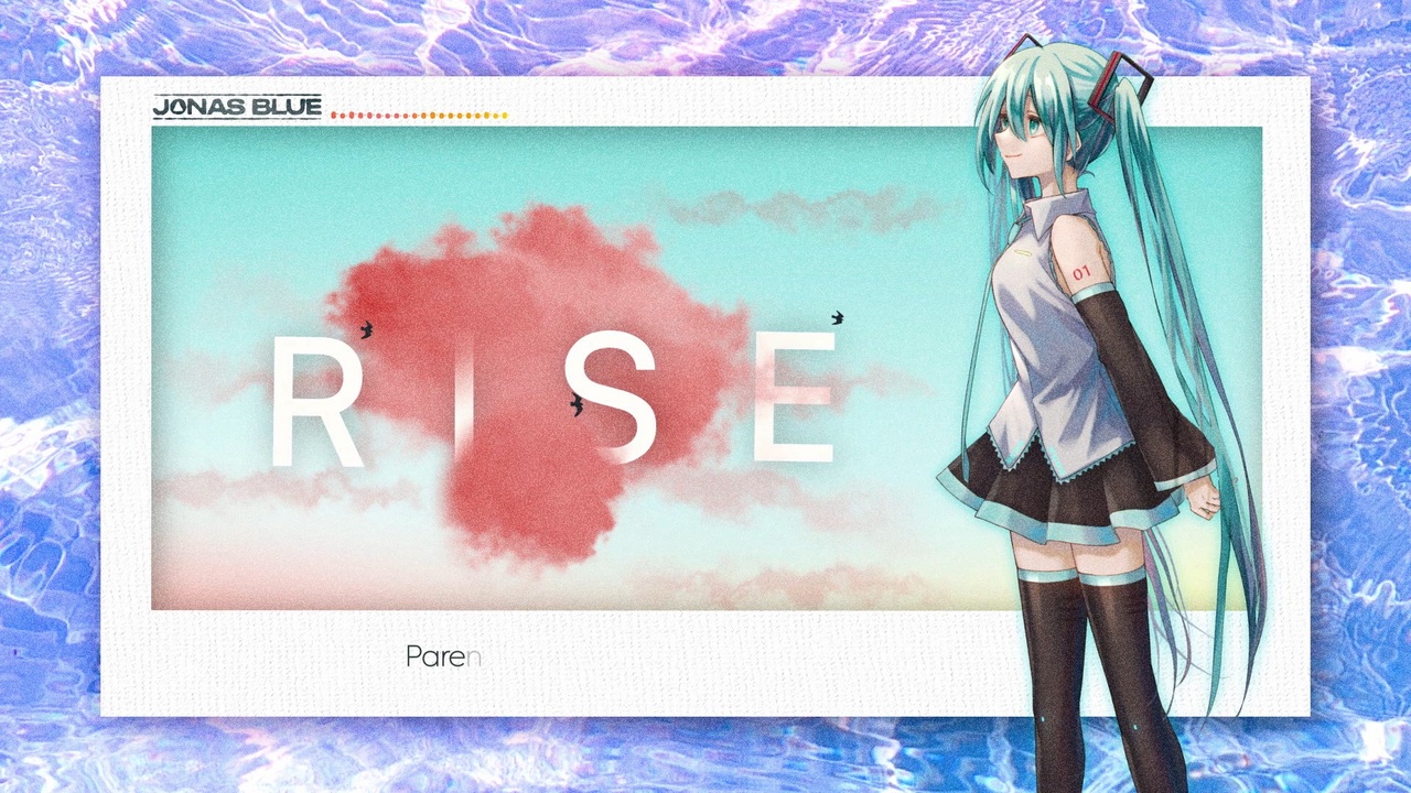Jonas Blue - Rise feat. Hatsune Miku (Guiano Vocaloid Remix With Δ ...