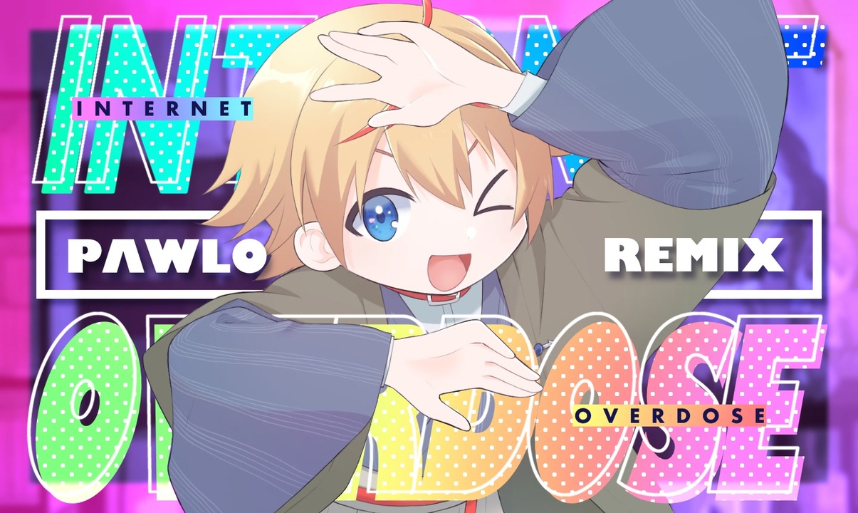 【オリジナルMV】INTERNET OVERDOSE（PΛWLO Remix）【歌ってみた】 - ニコニコ動画