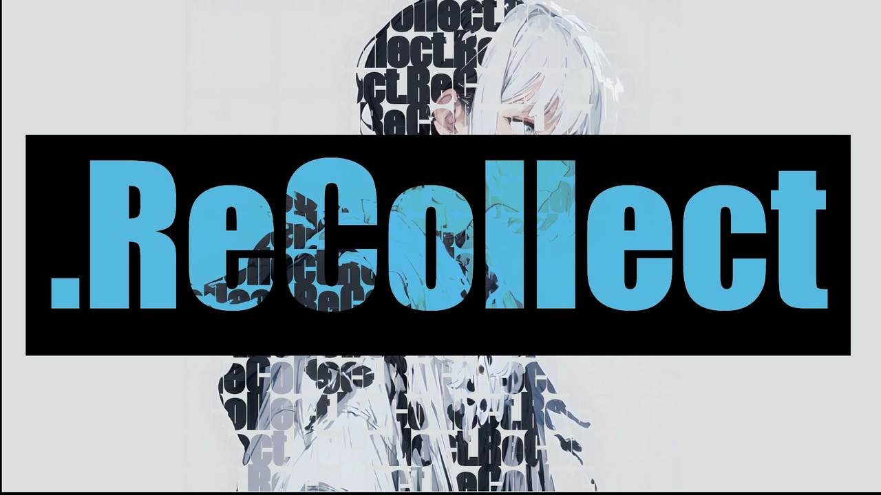 .ReCollect ft.初音ミク - ニコニコ動画