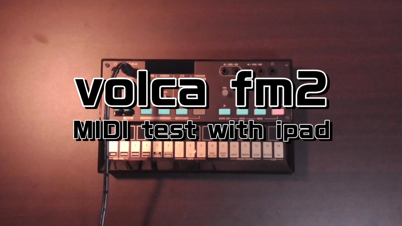 volca fm2 MIDI test with iPad - ニコニコ動画