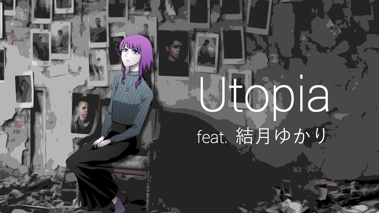 Utopia feat.結月ゆかり - ニコニコ動画