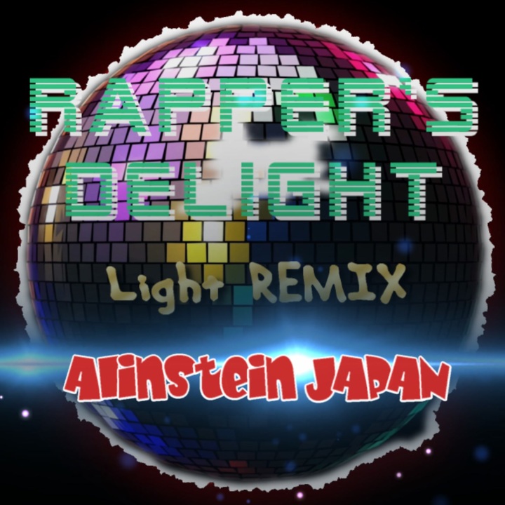 Rapper's Delight -Light REMIX- (vocal version) by Alinstein JAPAN 【AJ ...