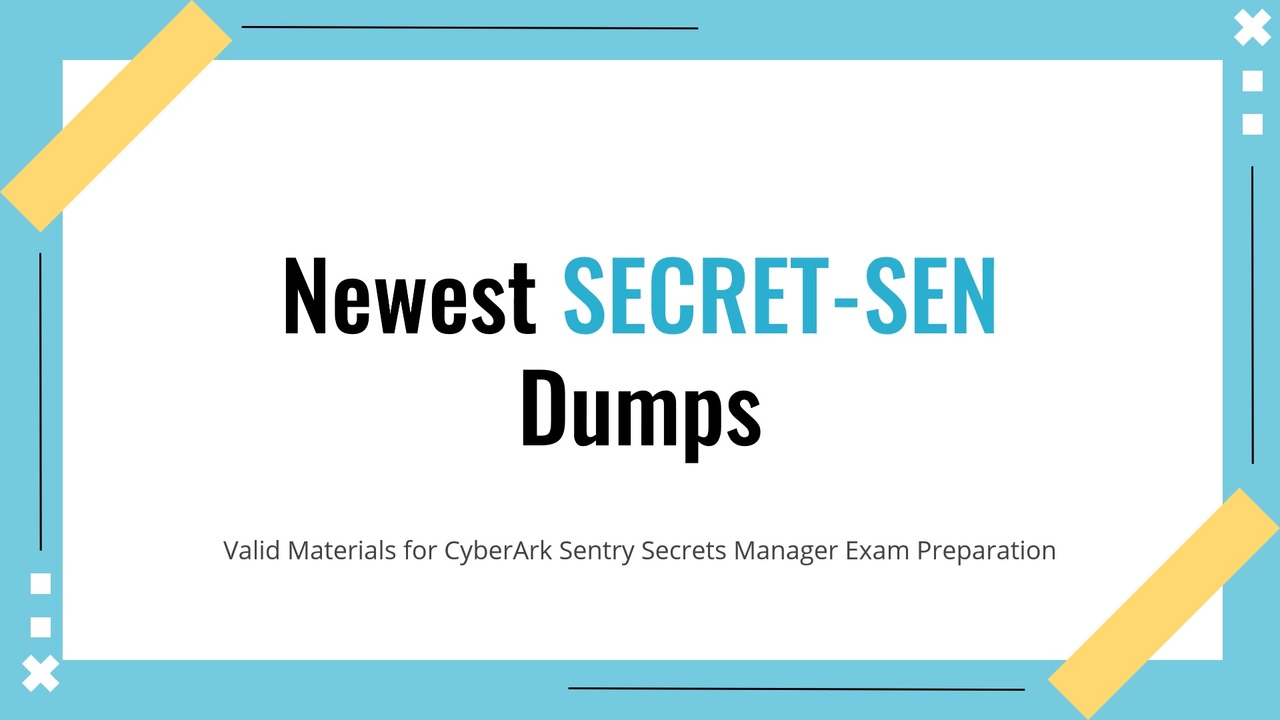 Newest SECRET-SEN Dumps - Valid Materials for CyberArk Sentry Secrets ...