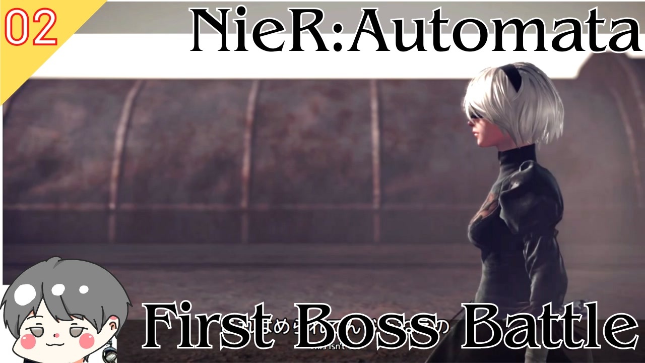 【ニーアオートマタ】#2 First Boss Battle 初めてのボスバトル 【NieR_Automata】 - ニコニコ動画