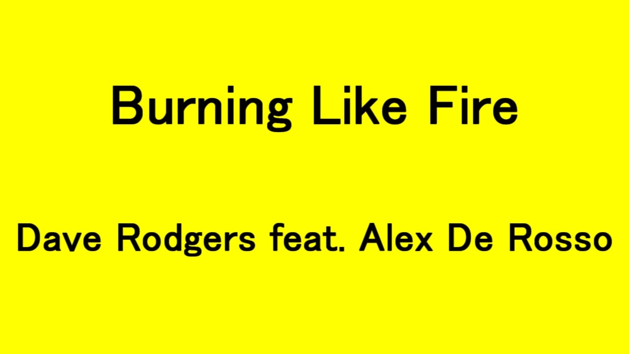 Burning Like Fire - Dave Rodgers feat. Alex De Rosso - ニコニコ動画