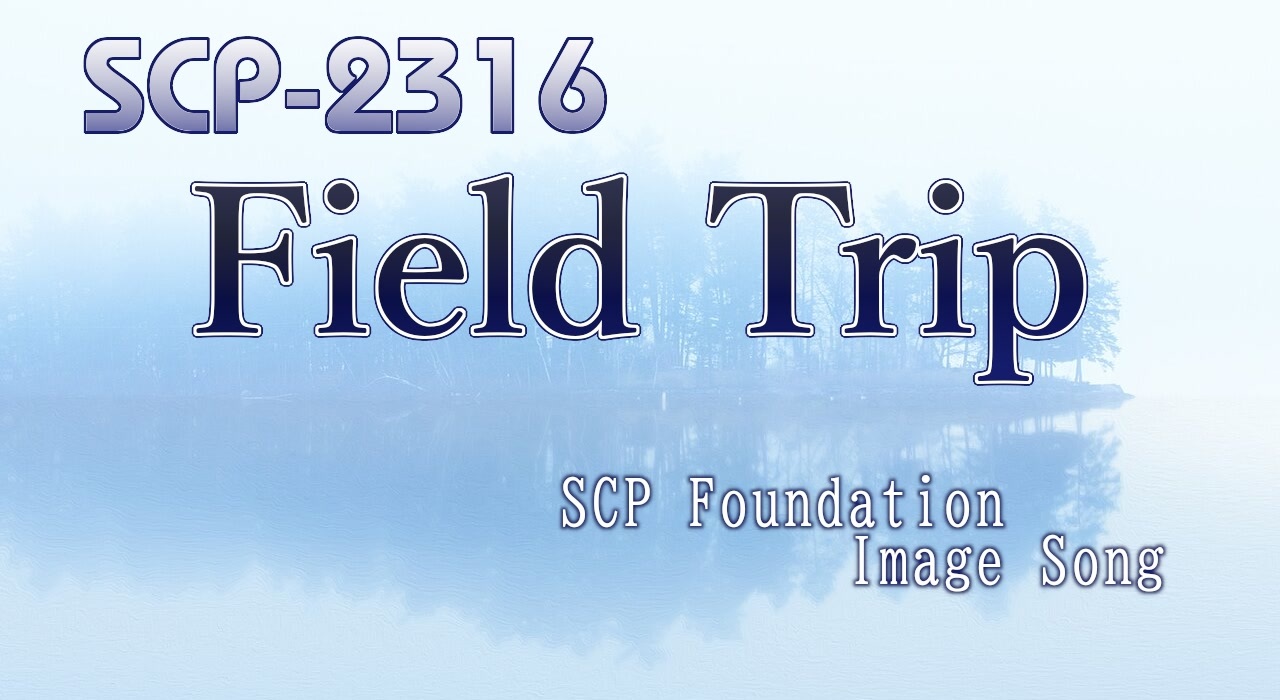 【SCP楽曲】Field Trip【SCP-2316】 - ニコニコ動画