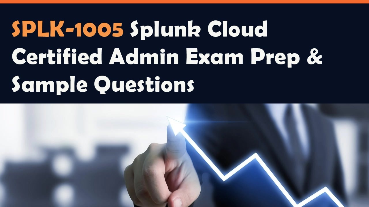 Splunk Cloud Certified Admin SPLK-1005 Exam Prep - ニコニコ動画