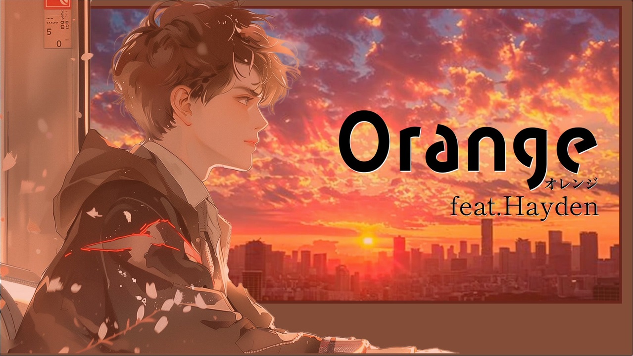 オレンジ feat.Hayden（Synthesizer V／オリジナル曲） - ニコニコ動画