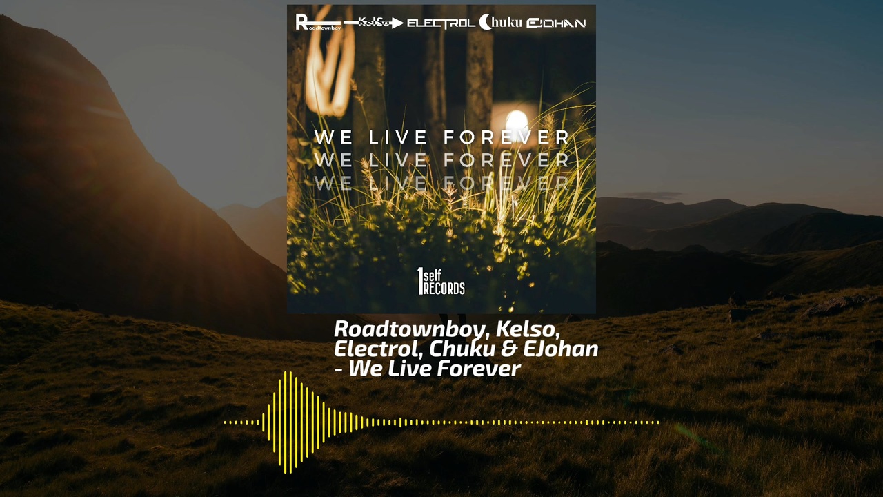 Roadtownboy, Kelso, Electrol, Chuku & EJohan - We Live Forever [1self ...