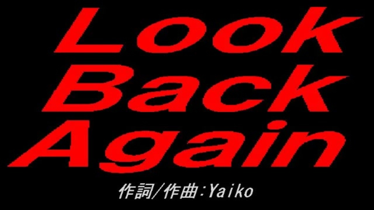 Look Back Again - ニコニコ動画