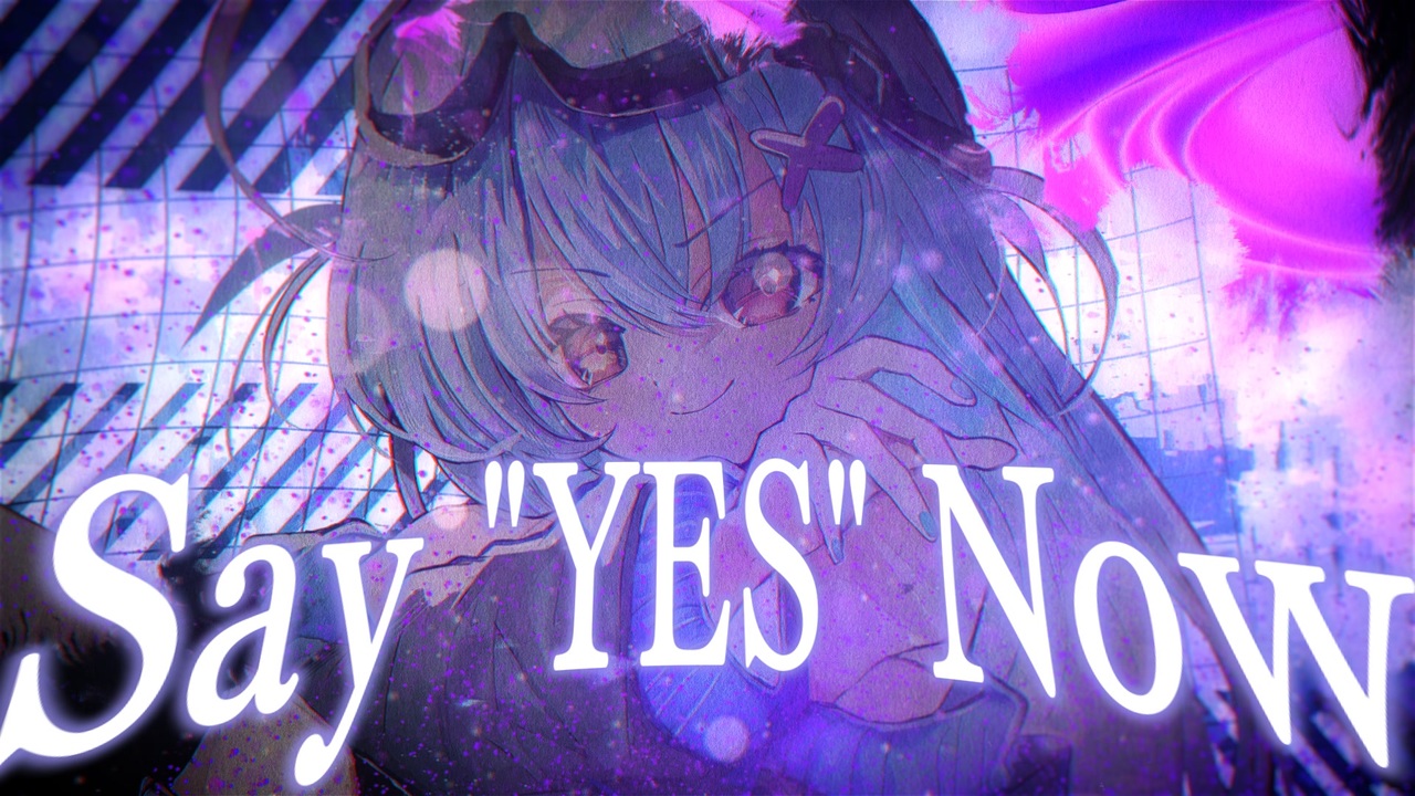 【オリジナルMV】Say "YES" Now【 #VocaDuo2025 】 - ニコニコ動画