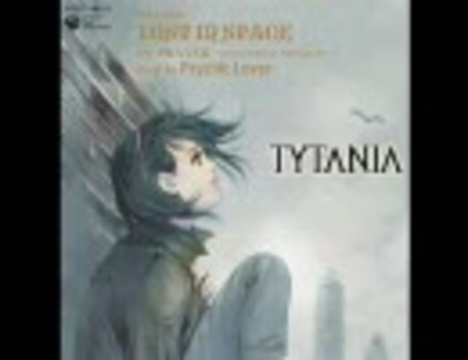 TYTANIA -タイタニア- ED フル 「LOST IN SPACE」 - ニコニコ動画