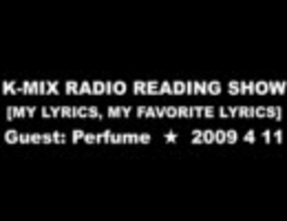 K-MIX RADIO READING SHOW (2009 4 11) - ニコニコ動画