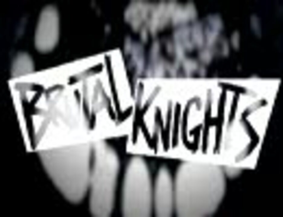 Brutal Knights - I Do Nothing - ニコニコ動画