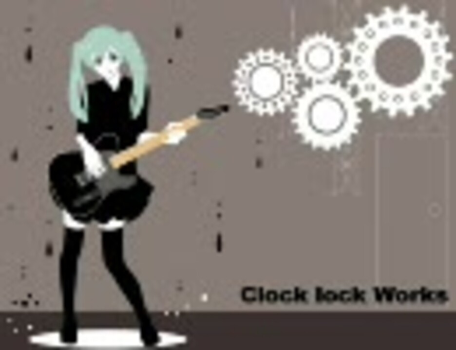 clock lock works歌ってみました - ニコニコ動画